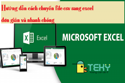 Hướng dẫn cách chuyển file csv sang excel đơn giản và nhanh chóng