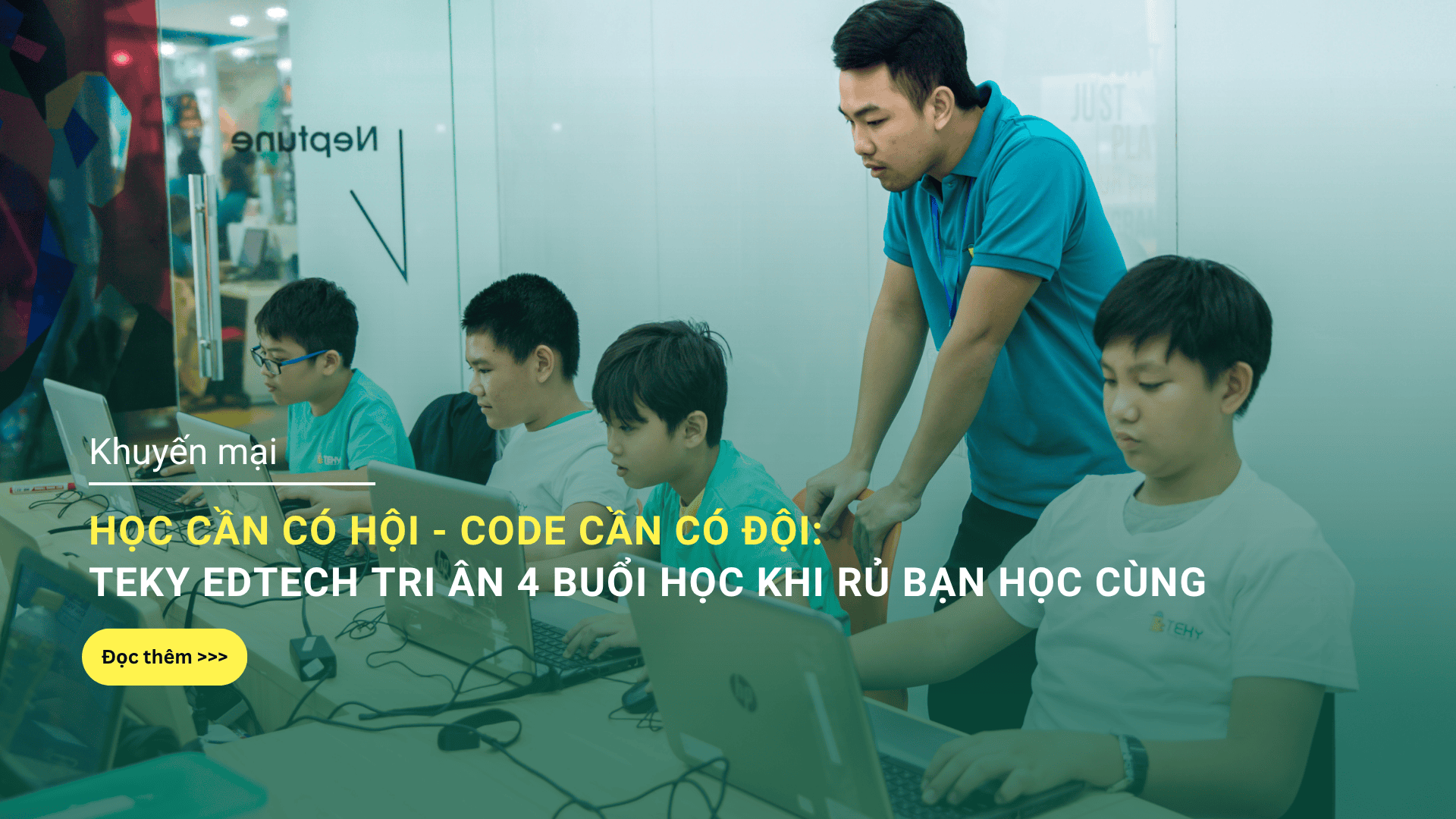 Học cần có hội – Code cần có đội cùng Teky Edtech