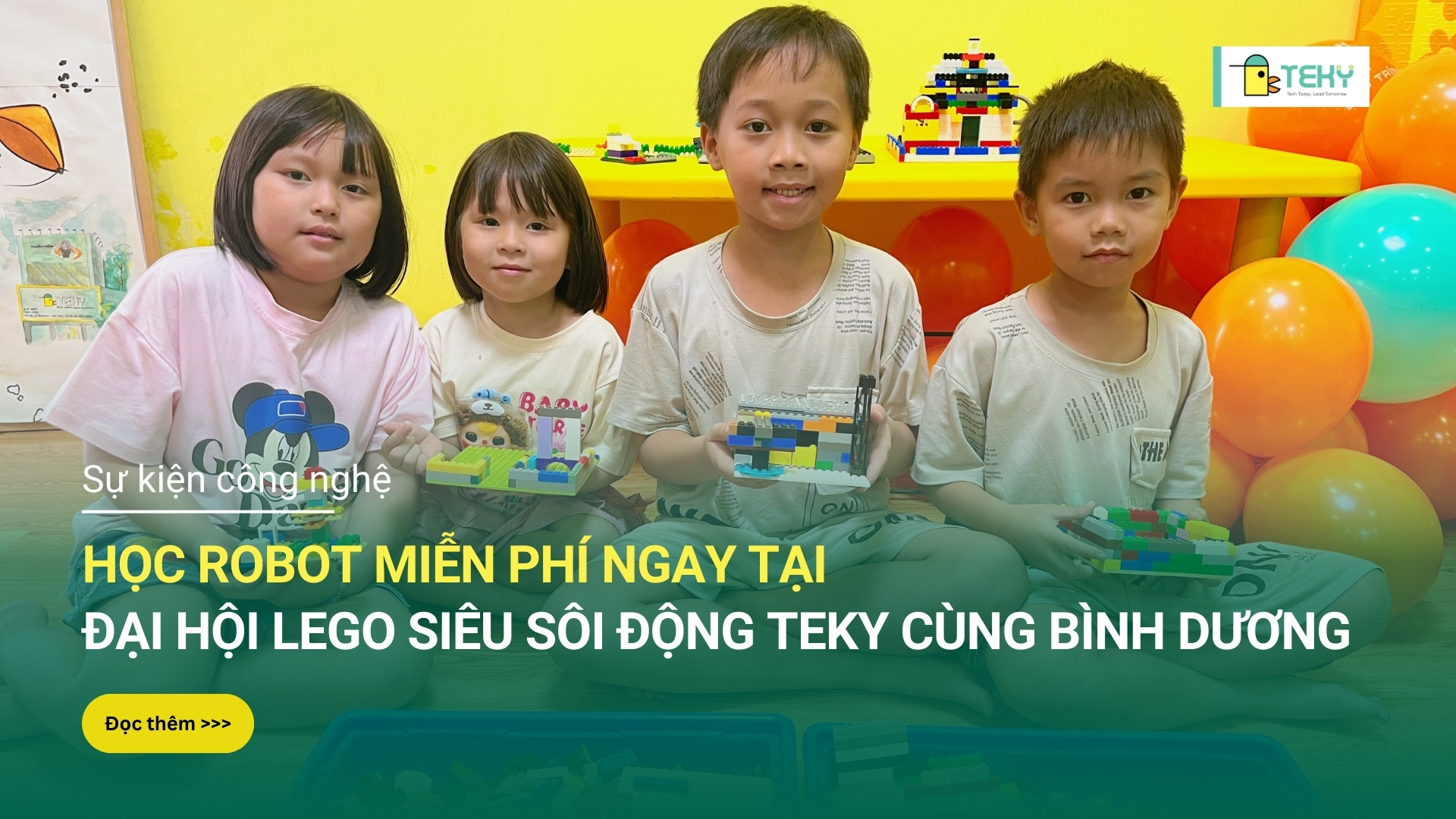 Học Robot Miễn Phí Ngay Tại Đại Hội Lego Siêu Sôi Động Cùng Teky Bình Dương